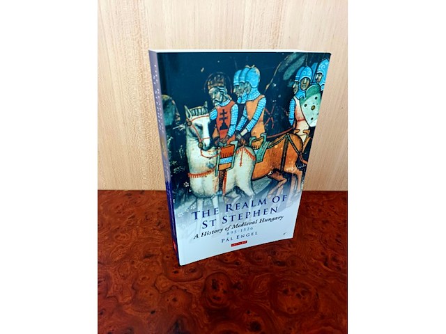 The Realm of St Stephen,  A History of Medie- Pal Engel