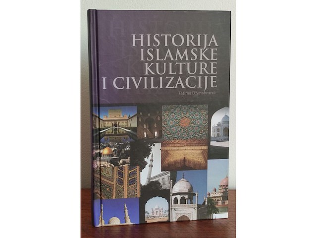 HISTORIJA ISLAMSKE KULTURE I CIVILIZACIJE -F.Džanahmedi