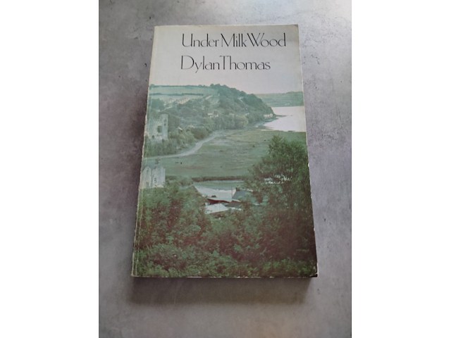Dylan Thomas - Under Milk Wood