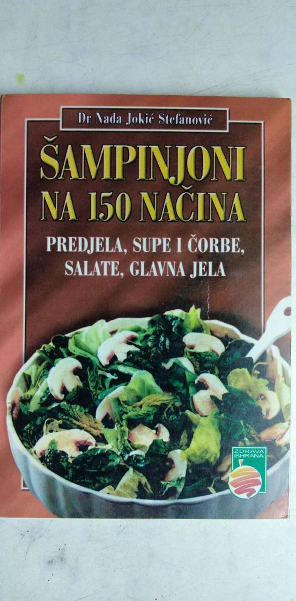 Knjiga:Šampinjoni na 150 način,(Predjela, supe i čorbe, salate, glavna