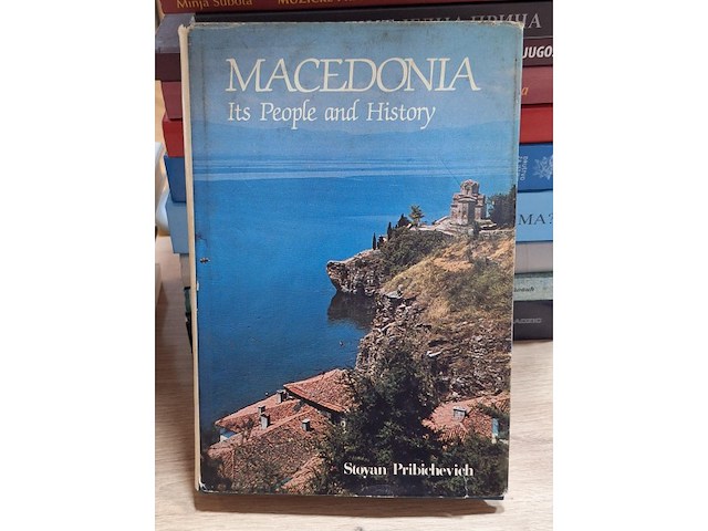 STOYAN PRIBICHEVICH- MACEDONIA ITS PEOPLE AND HISTORY
