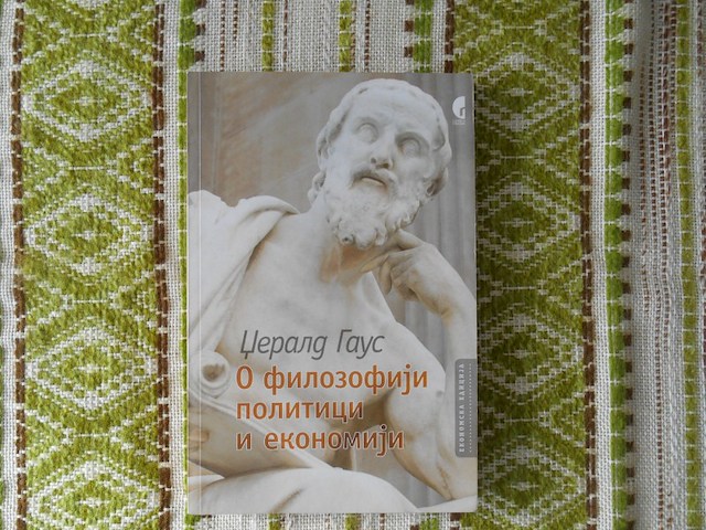 Džerald Gaus - O filozofiji, politici i ekonomiji