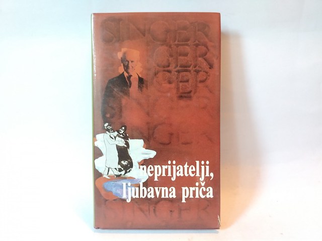 Isak Baševis Singer - NEPRIJATELJI, LJUBAVNA PRIČA