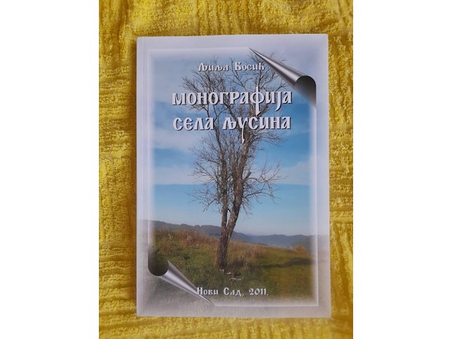 Monografija sela Ljusina - Ljilja Bosić