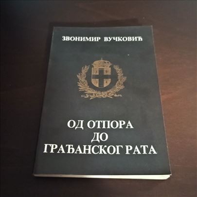 Od otpora do građanskog rata Zvonko Vuckovic