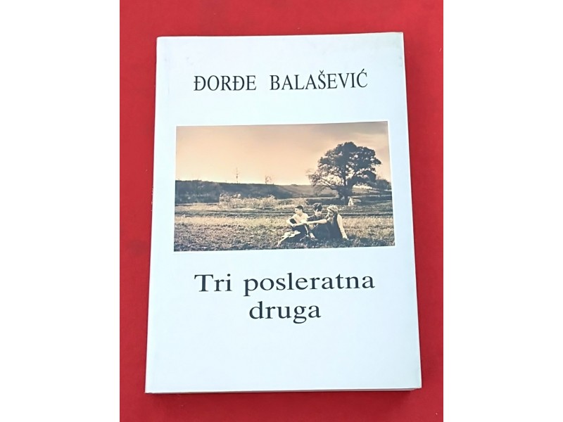 Tri posleratna druga Djordje Balašević
