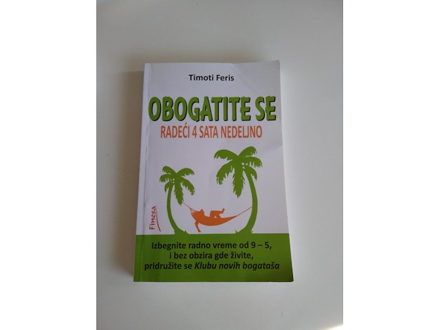 Obogatite se radeći 4 sata nedeljno - Timoti Feris