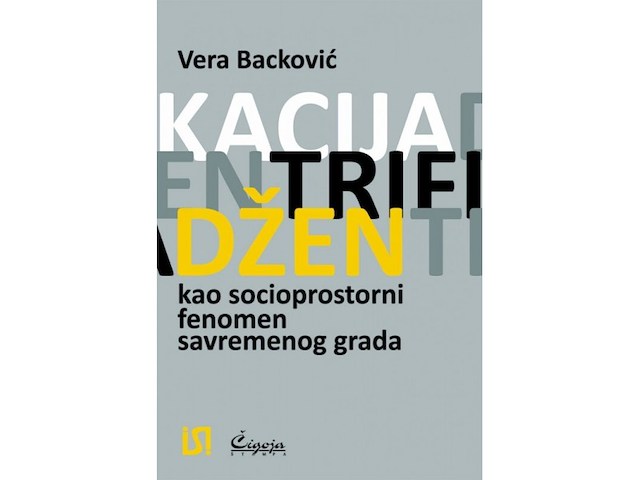 Džentrifikacija kao socioprostorni fenomen savremenog grada - Vera Backović