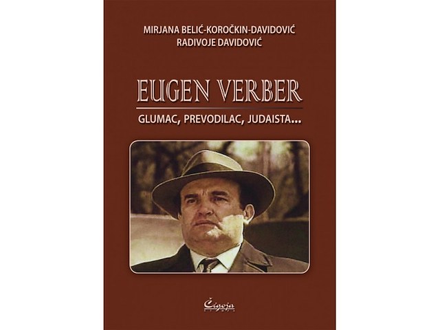 Eugen Verber : glumac, prevodilac, judaista - Mirjana Belić-Koročkin-Davido