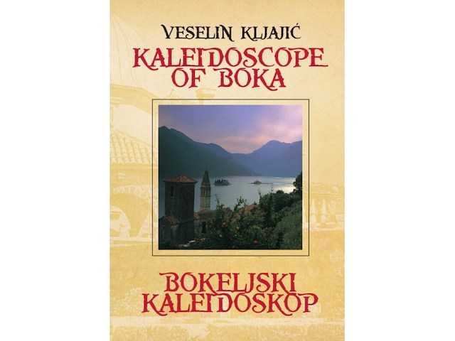 Bokeljski kaleidoskop / Kaleidoscope of Boka - Dr. Veselin Kljajić