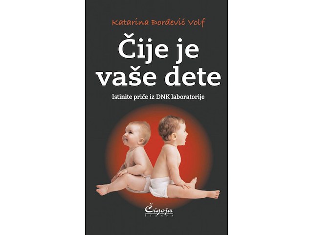 Čije je vaše dete: istinite priče iz DNK laboratorije - Katarina Đorđević V