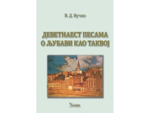 Devetnaest pesama o ljubavi kao takvoj - V. D. Vučičević