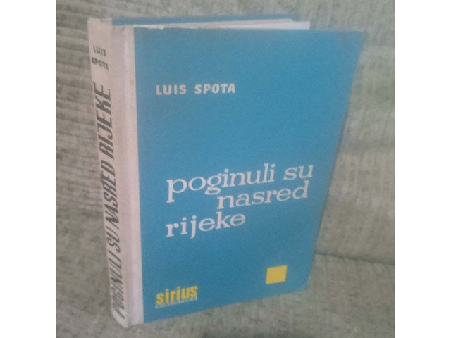 POGINULI SU NASRED RIJEKE - Luis Spota