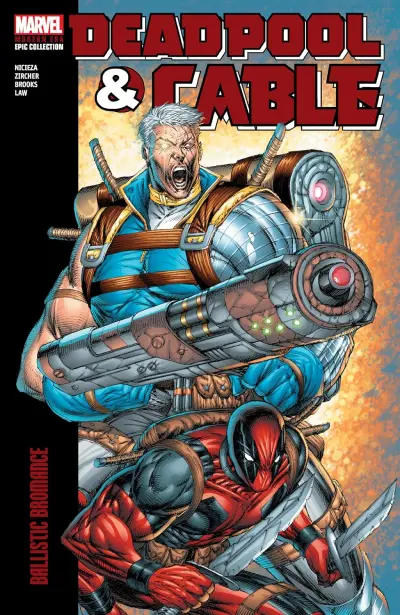 Deadpool & Cable Modern Era Epic Collection, Vol. 1: Ballistic Bromance