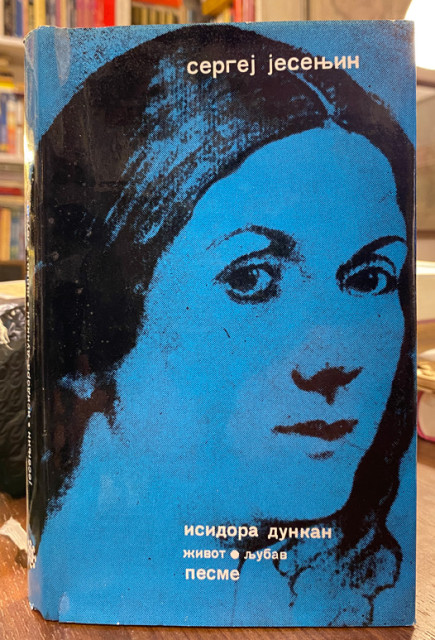 Isidora Dunkan. Život. Ljubav. Pesme - Sergej Jesenjin