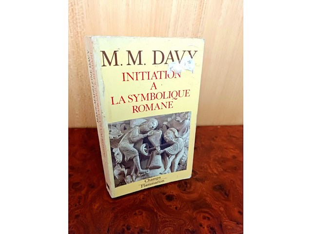 Initiation A La Simbolique Romane - M.M. Davy