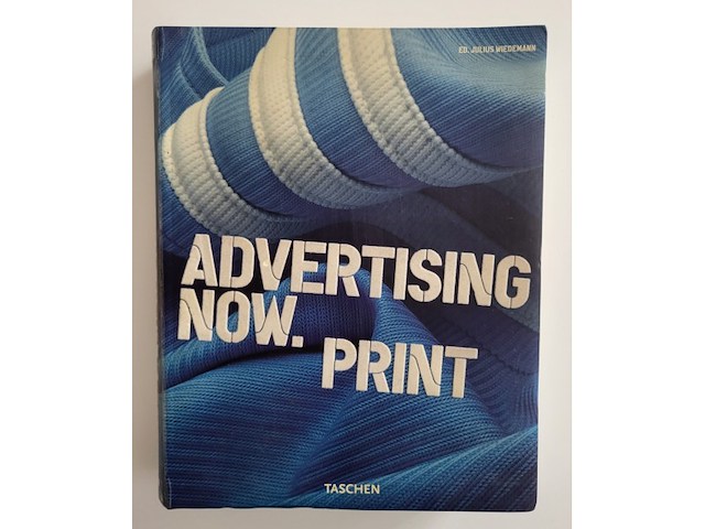 ADVERTISING NOW. PRINT - ed. Julius Wiedemman