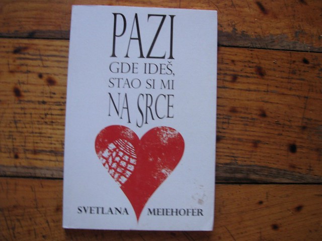 SVETLANA MEIEHOFER - PAZI GDE IDEŠ STAO SI MI NA SRCE