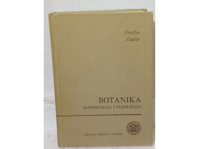 BOTANIKA MORFOLOGIJA I FIZIOLOGIJA - DENFFER ZIEGLER