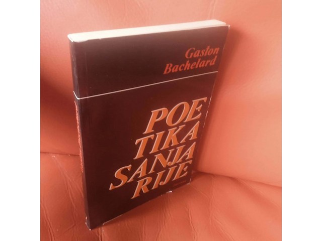 POETIKA SANJARIJE  -  Gaston Bašlar