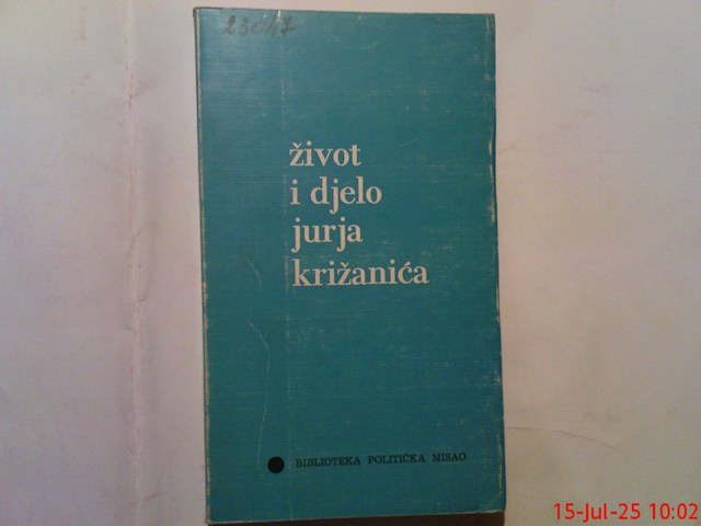 ZIVOT I DJELO  JURIJA KRIZANICA - GRUPA AUTORA