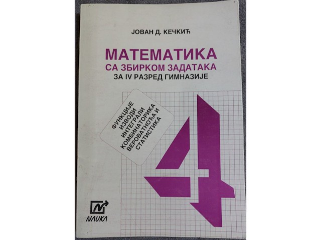 Matematika sa zbirkom zadataka za 4 r gimnazije- Kečkić