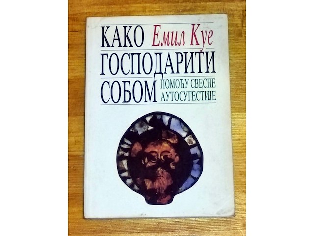 Kako gospodariti sobom - Emil Kue
