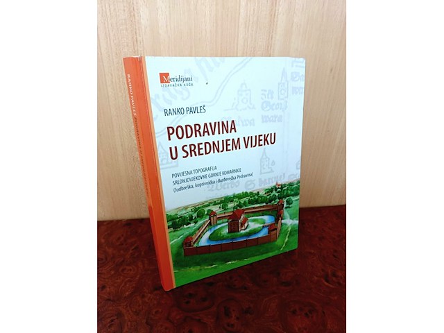 Podravina u srednjem vijeku - Ranko Pavleš