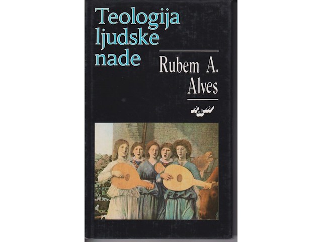 TEOLOGIJA LJUDSKE NADE / RUBEM A. ALVES