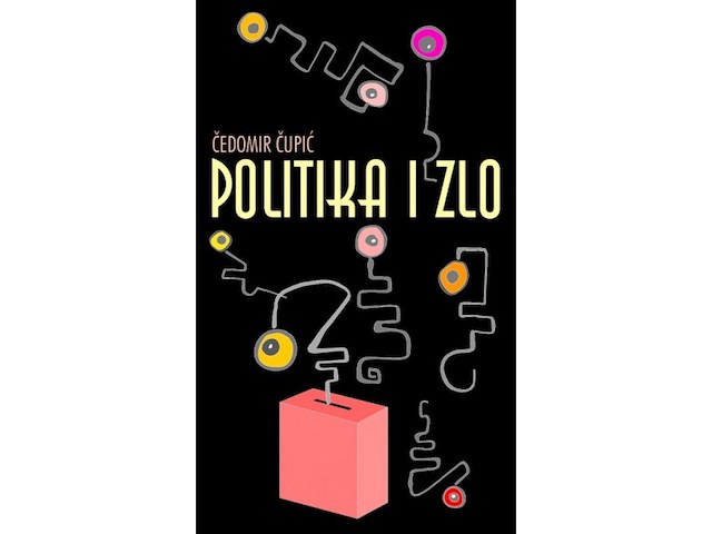 Politika i zlo - Čedomir Čupić