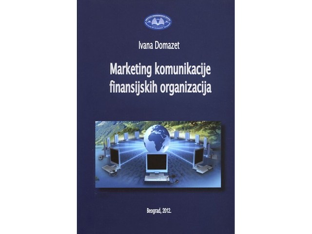 Marketing komunikacija finansijskih organizacija - Ivana Domazet