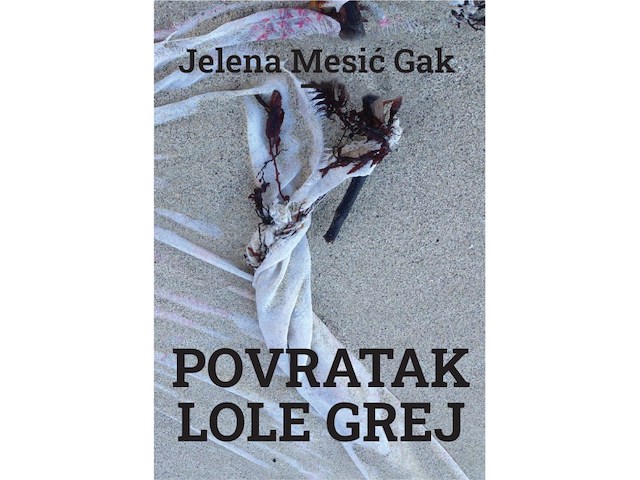 Povratak Lole Grej - Jelena Mesić Gak