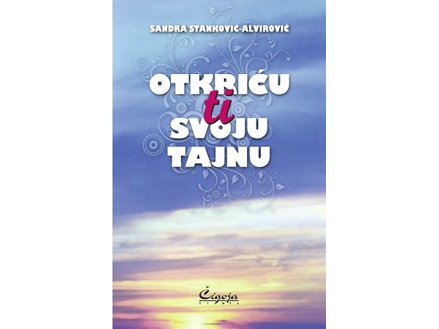 Otkriću ti svoju tajnu - Sandra Stanković-Alvirović