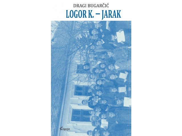 Logor K. Jarak - Dragi Bugarčić