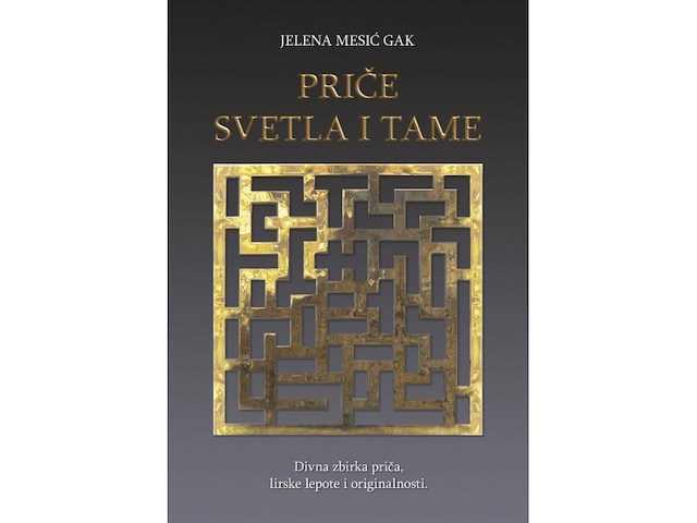 Priče svetla i tame - Jelena Mesić Gak