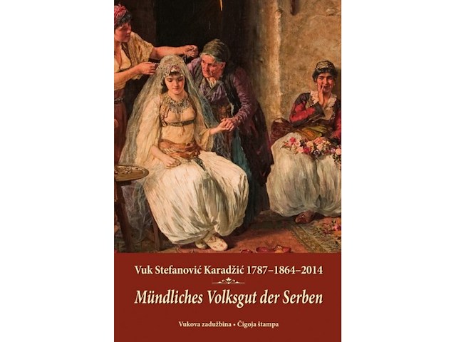 Vuk Stefanović Karadžić : 1787-1864-2014. : mündliches Volksgut der Serben