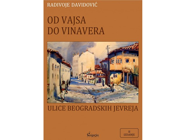 Od Vajsa do Vinavera : ulice beogradskih Jevreja : (2010-2024) - Radivoje D