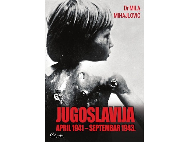 Jugoslavija: april 1941-septembar 1943. : italijanski izvori. Dokumentacija