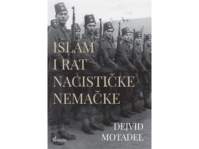 Islam i rat nacističke Nemačke - Dejvid Motadel