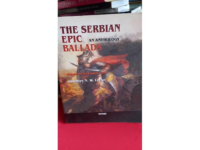 THE SERBIAN EPIC BALLADS. An anthology. RETKO.