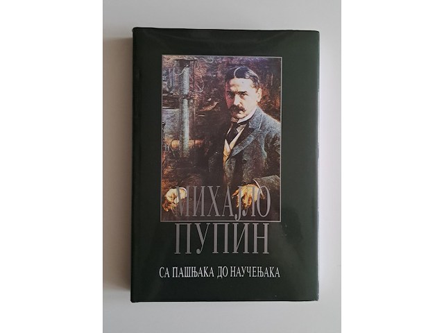 Mihajlo Pupin - Sa pađnjaka do naučenjaka