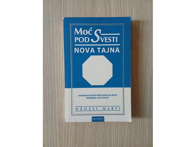 MOĆ PODSVESTI NOVA TAJNA - Džozef Marfi
