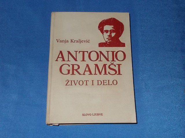 ANTONIO GRAMŠI život i delo - Vanja Kraljević