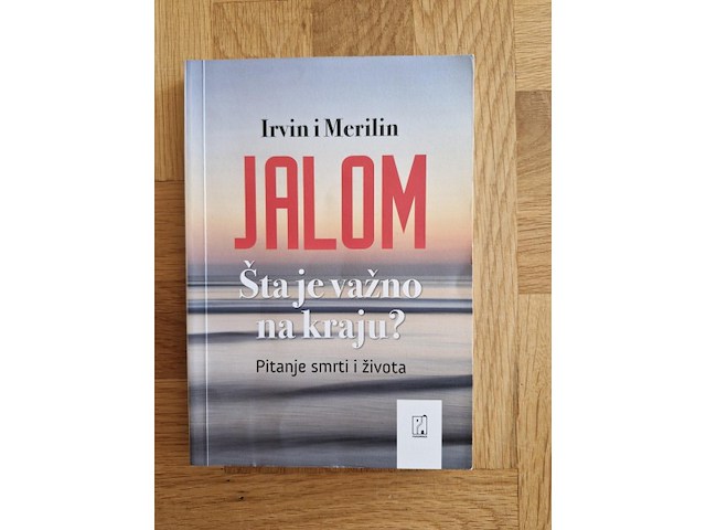 Šta je važno na kraju? - Irvin i Merilin Jalom