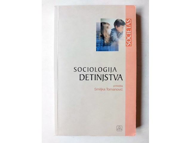SOCIOLOGIJA DETINJSTVA (priredila: Smiljka Tomanović)