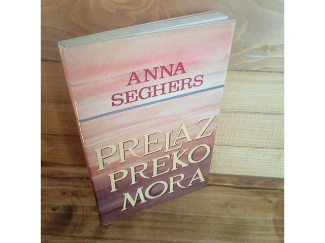 PRELAZ PREKO MORA  Anna Seghers
