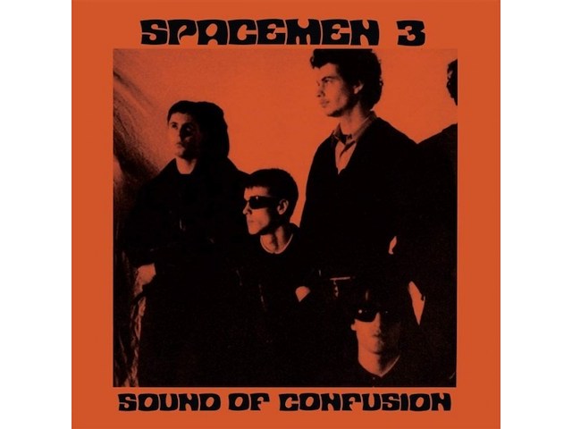 SPACEMEN 3 - SOUND OF CONFUSION