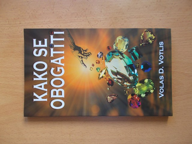 KAKO SE OBOGATITI - VOLAS D. VOTLIS