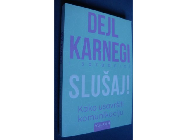 SLUŠAJ - Kako usavršiti komunikaciju - Dejl Karnegi