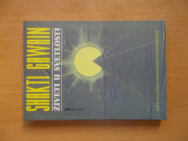 ZIVETI U SVETLOSTI - SHAKTI GAWAIN